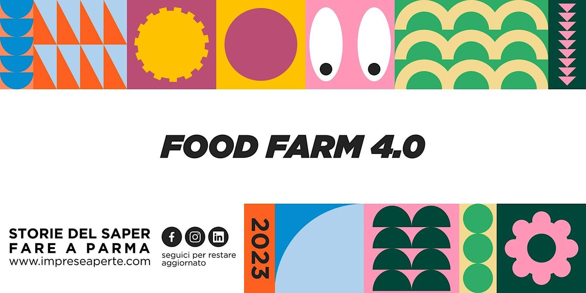 Visit Food Farm 4.0, FOOD FARM 4.0, Parma, 13 September to 25 October ...