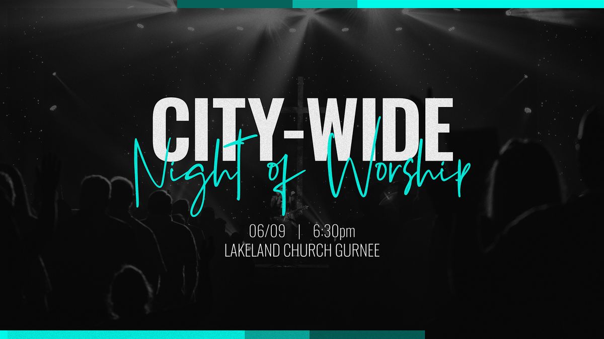 City-Wide Night of Worship, Lakeland Church, Gurnee, 9 June 2024 ...