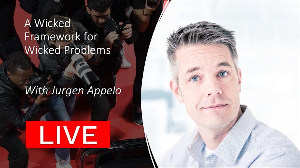 LIVE: Jurgen Appelo, A Wicked Framework for Wicked Problems, October 23 ...