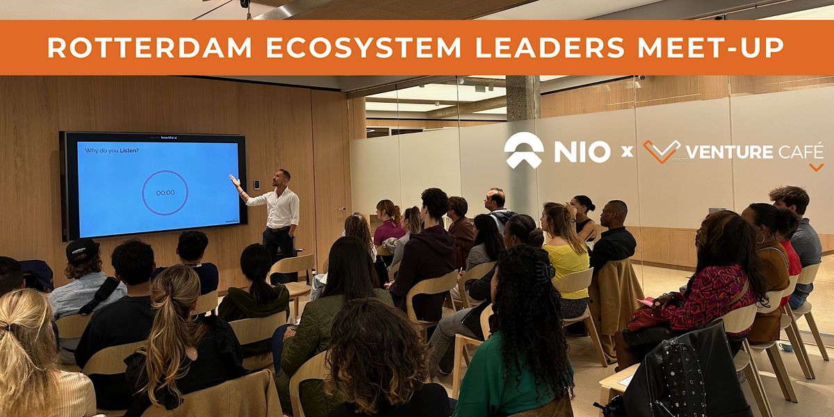 Ecosystem Leaders Meet-up, NIO House Rotterdam, 5 September 2023 ...