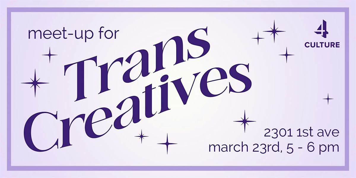 Meet-Up for Trans Creatives, Slip Gallery, Seattle, 23 March 2024 ...
