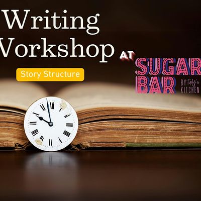 Writing Workshop: Story Structure, SUGARBAR by Tudy's Kitchen ...