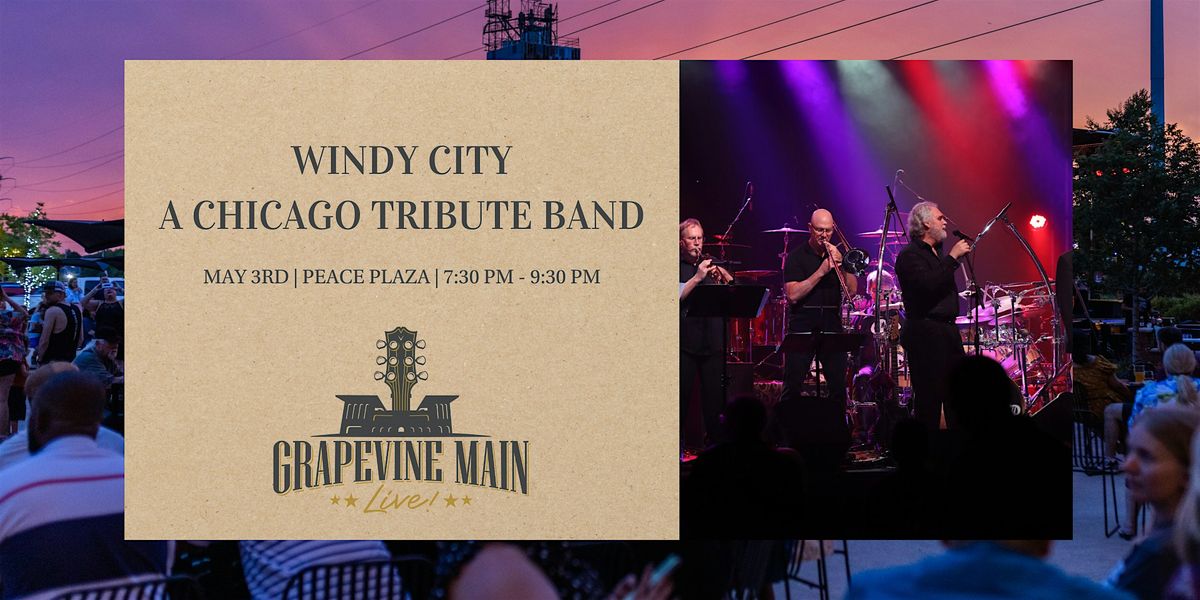 Grapevine Main LIVE! | Windy City | A Chicago Tribute Band, Peace Plaza ...
