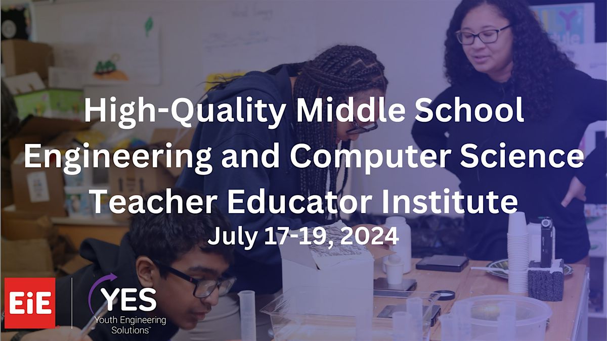 3-Day Teacher Educator Institute: High-Quality Middle School Engineering, Museum of Science ...