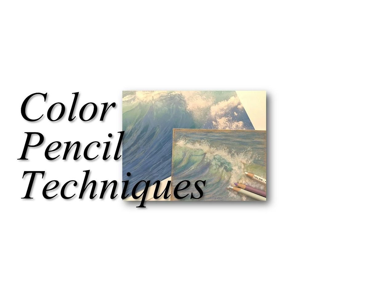 Color Pencil Techniques MOVING WATER, Vancouver Art Space, 22 June 2024 ...