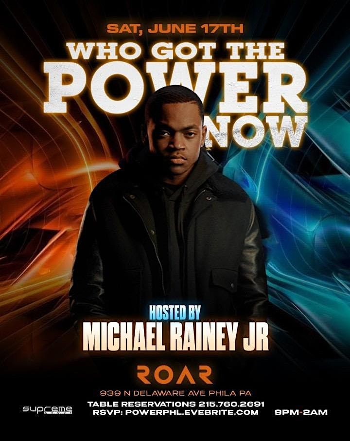 {WHO GOT THE POWER NOW }Hosted by Michael Rainey Jr & Friends June 17th ...