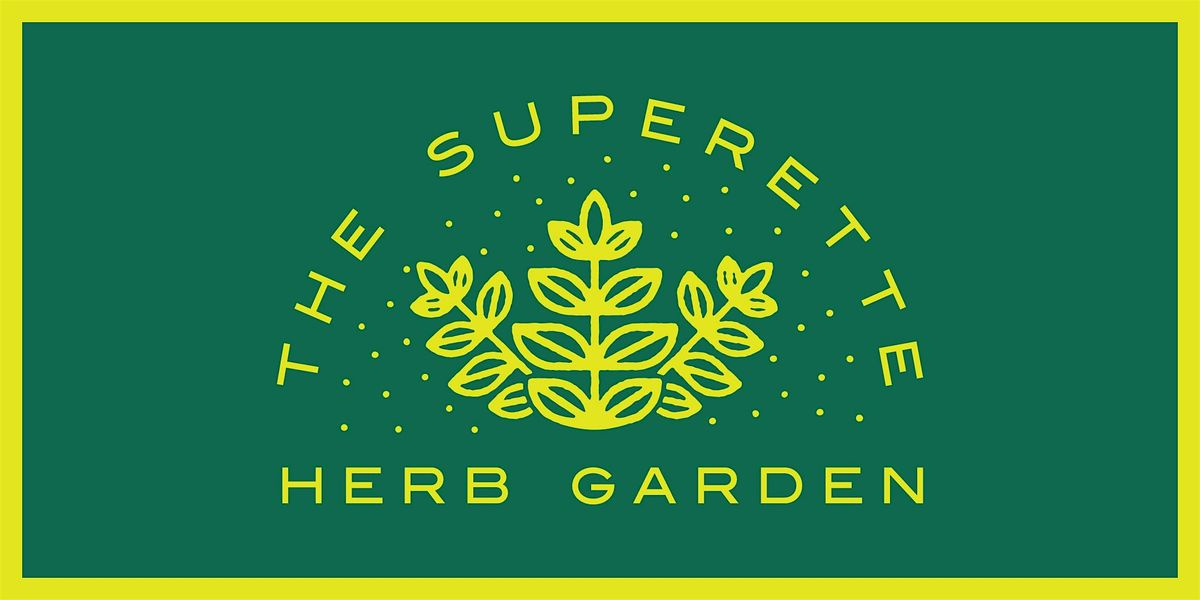The Superette Herb Garden, 70 Pier 4 Blvd., Boston, 6 June to 26 ...