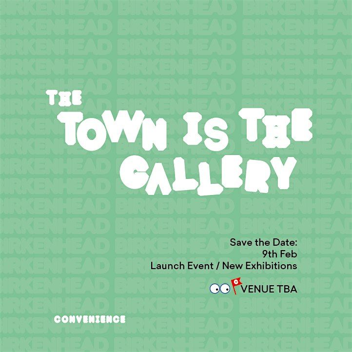 Convenience Gallerys, The Town is the Gallery Launch Party, 9 February ...