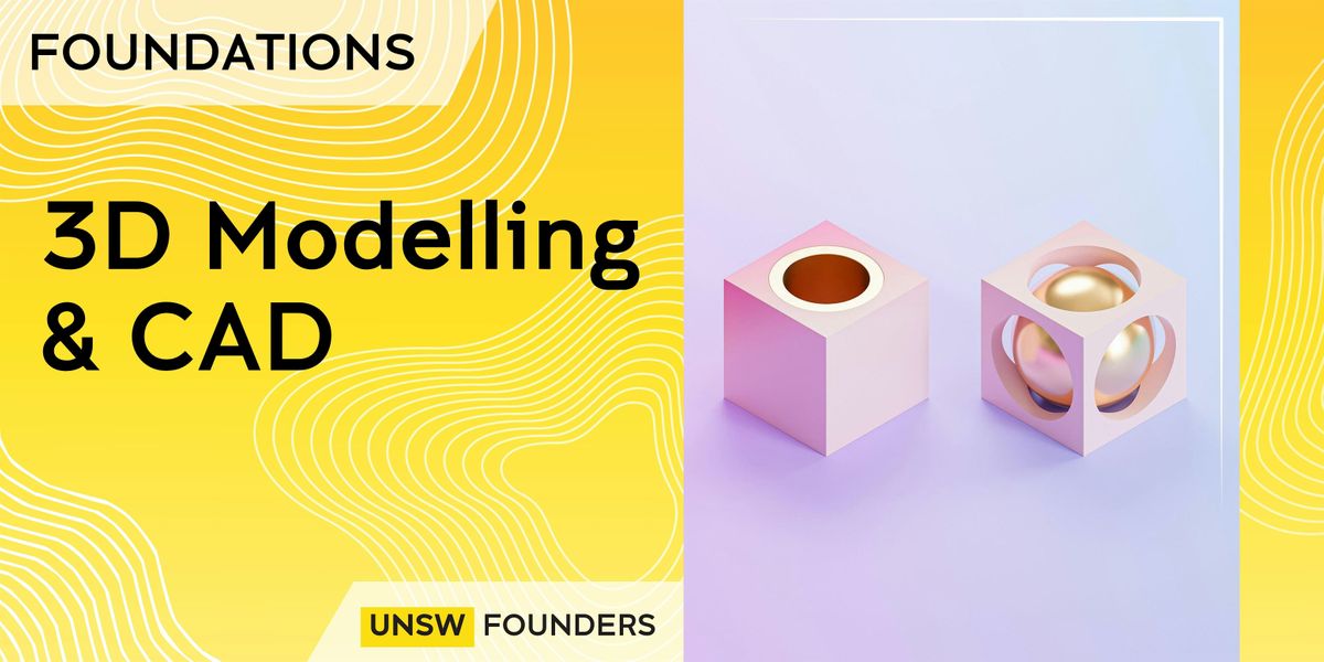 Foundations: 3D modelling & CAD workshop, MCIC Event Space (G22 ...