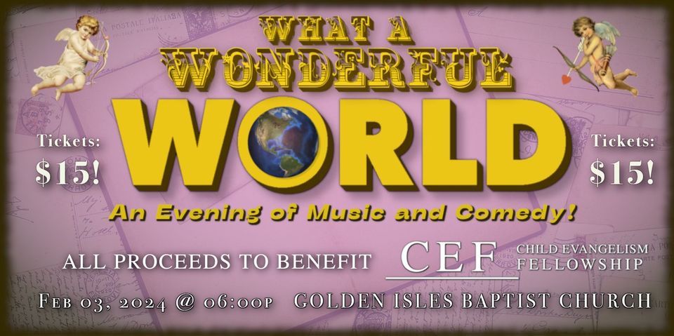 CEF Fundraiser - What a Wonderful World!, Golden Isles Baptist Church ...