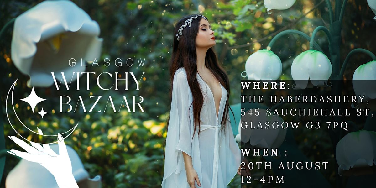 Glasgow Witchy Bazaar, The Haberdashery, Glasgow, 20 August 2023 ...
