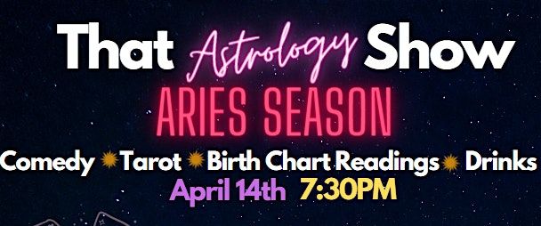 Aries Season - That Astrology Show, Tao Comedy Studio, Los Angeles, 14 ...