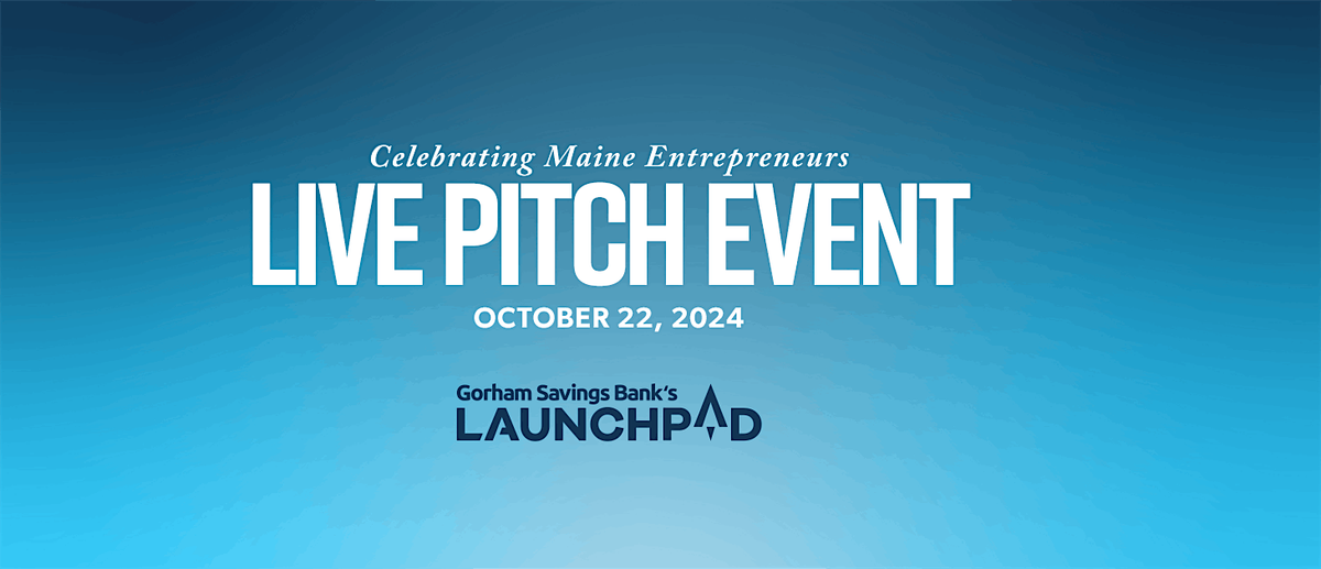 Gorham Savings Banks 2024 LaunchPad Live Event, UNE's Innovation Hall ...