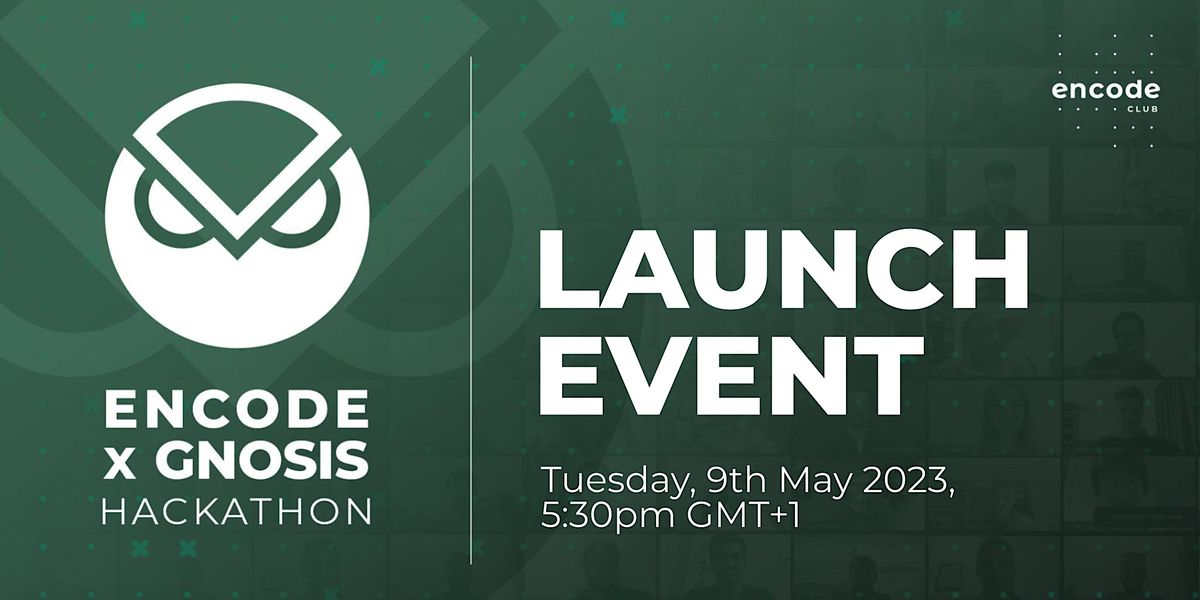 Encode x Gnosis Hackathon: Launch Event, May 2 2023 | Online Event ... Encode x Gnosis Hackathon: Launch Event, May 2 2023 | Online Event ...