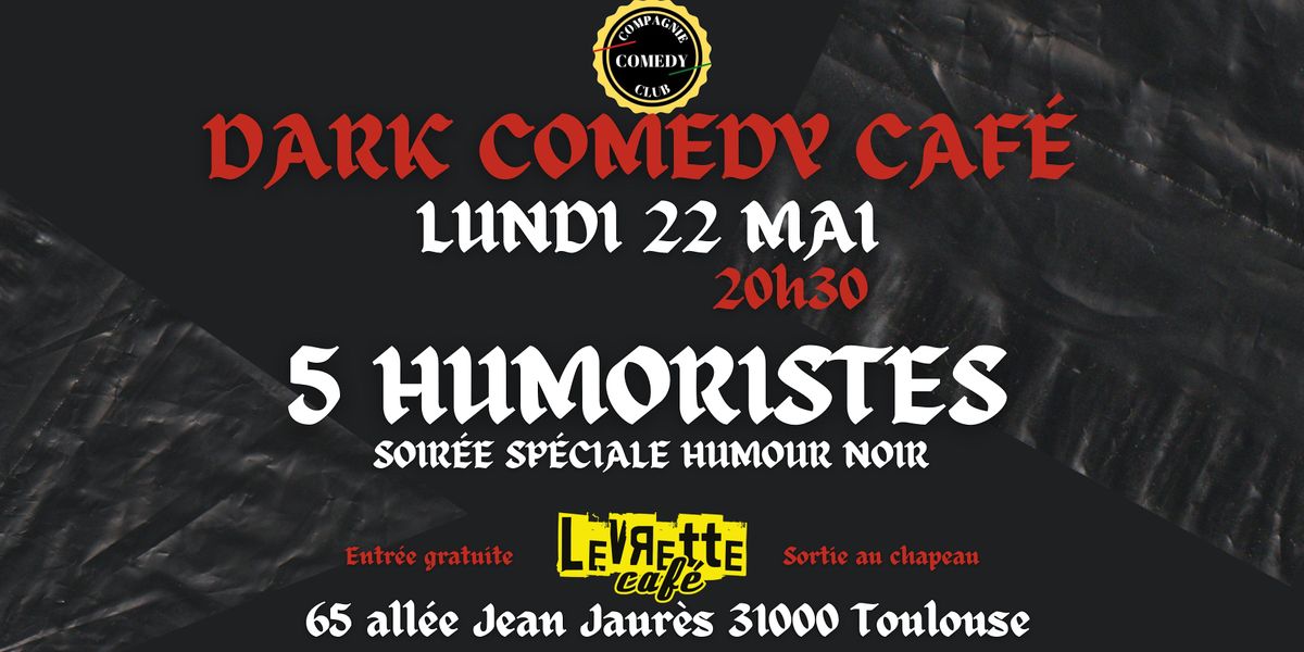 Dark comedy café, LevЯette Café Toulouse, 22 May 2023 | AllEvents.in