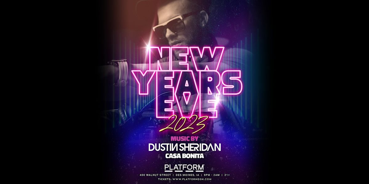 NEW YEARS EVE w/ DUSTIN SHERIDAN and CASA BONITA, PLATFORM, Des Moines ...