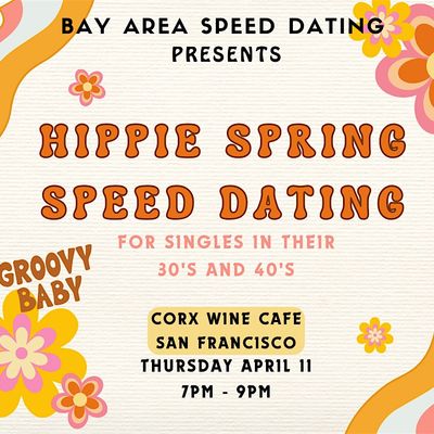 Hippie Spring Speed Dating for Singles in their 30s and 40s in SF ...