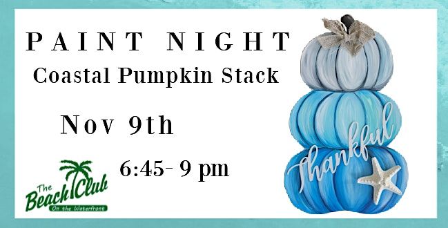 Thankful Coastal Pumpkin Stack Paint Night, Beach Club Lake Worth, Lake ...