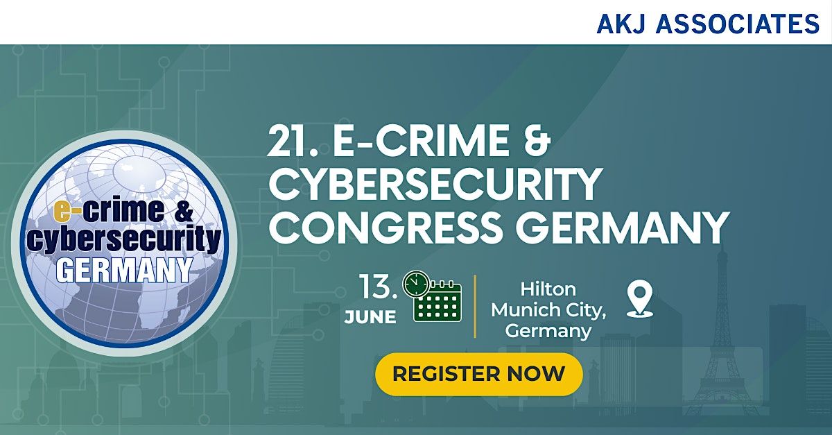 21st Annual e-Crime & Cybersecurity Congress Germany, Hilton Munich ...