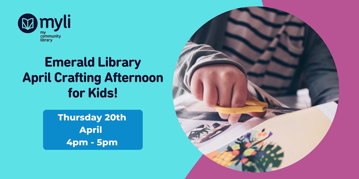 Emerald Library April Crafting Afternoon for Kids!, Emerald Library ...