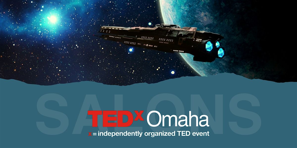 TEDxOMAHA Salon: The Real-World Influence of Star Trek, KANEKO, Omaha, 27 June 2024 | AllEvents.in
