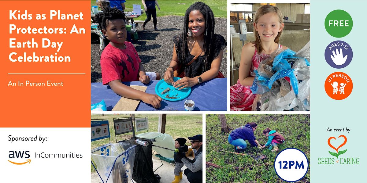 In Person: Kids as Planet Protectors: An Earth Day Celebration 4.22.23 ...