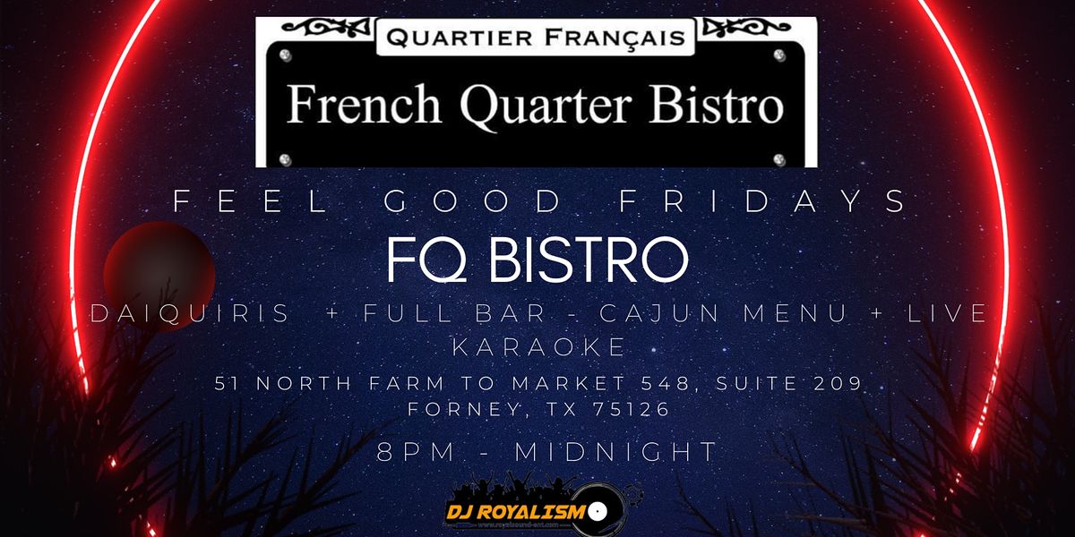 Feel Good Fridays At The French Quarter Bistro - Every Friday We Feel ...