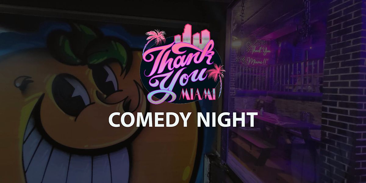 Thank You Miami Comedy Night (Friday), Thank You Miami Cocina & Beer ...