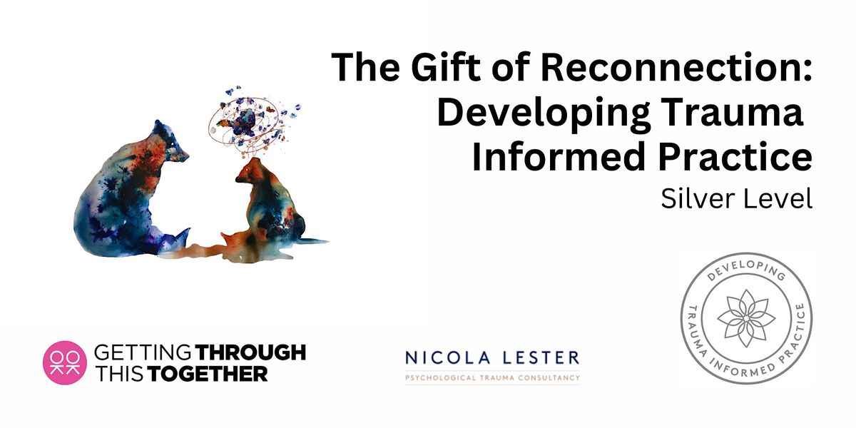 Trauma-Informed Practice Silver Level: Developing Trauma Informed ...