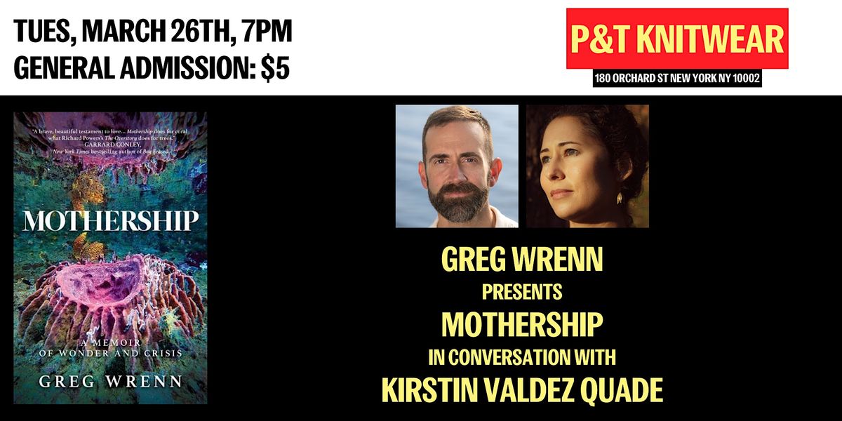 Greg Wrenn presents Mothership, feat. Kirstin Valdez Quade, P&T ...