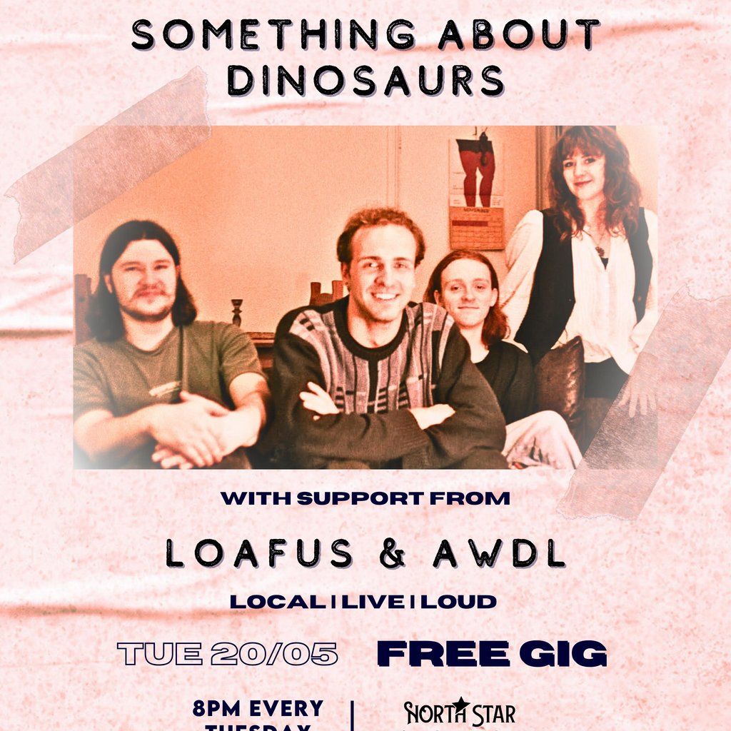 No Poetry Presents Something About Dinosaurs, Loafus & AWDL, North Star ...