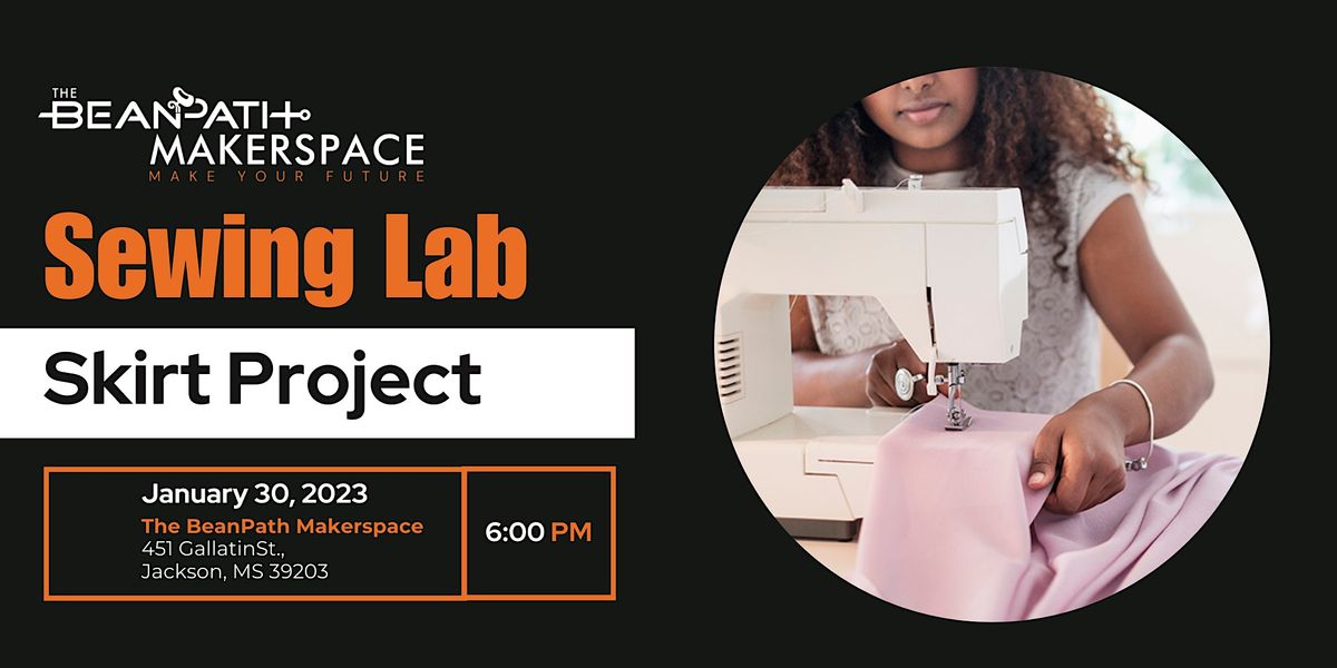 Sewing Lab: Skirt project, Bean Path Makerspace, Jackson, 30 January ...