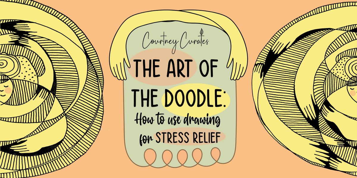 THE ART OF THE DOODLE: How to Use Drawing for Stress Relief on ...