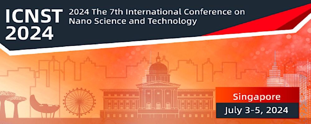 7th International Conference on Nanoscience and Technology (ICNST 2024 ...