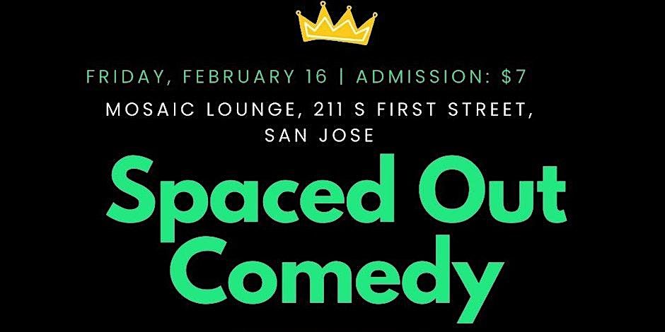 Spaced Out Comedy, Mosaic Restaurant and Lounge, San Jose, 16 February ...