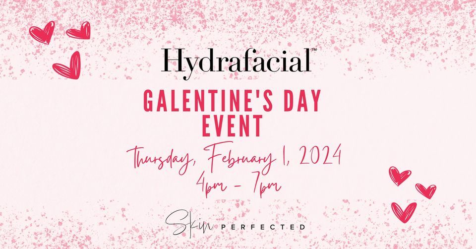 Galentines Day Event with Hydrafacial!, SkinPerfected Medical Spa ...