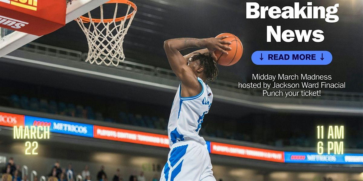 Midday March Madness, Jackson Ward Financial Services, Richmond, 22 ...