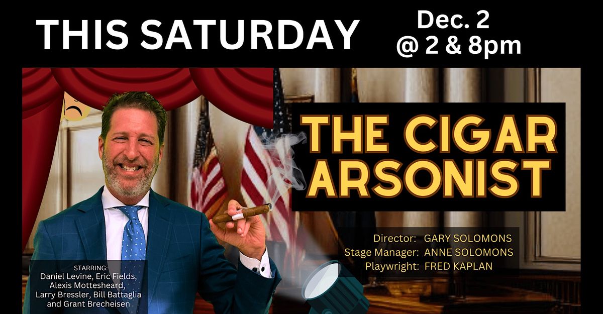 The Cigar Arsonist Live Theater Play, Soref JCC at Plantation, West ...