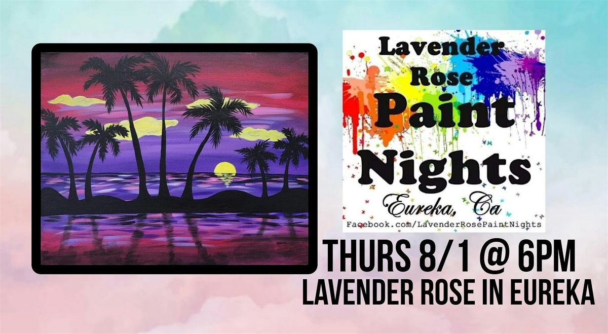 Tropical Sunset Paint Night at Lavender Rose in Eureka, Lavender Rose ...