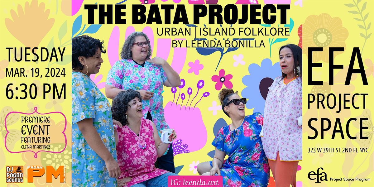 The Bata Project Presents: Il-LOOM-INATION, EFA Project Space, New York, 19 March 2024 | AllEvents