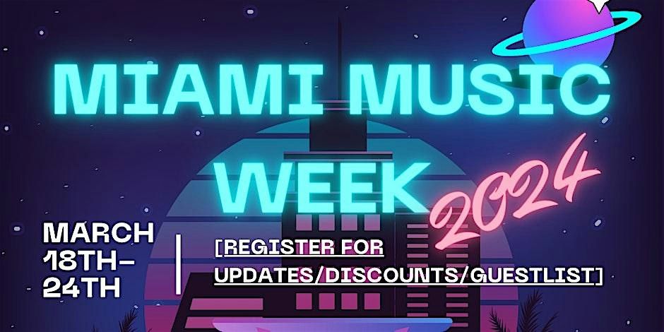 Miami Music Week 2024 [EVENT DISCOUNTS & GUESTLIST], Miami Beach, 18 ...