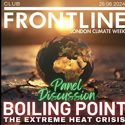 Panel discussion: Boiling Point - The Extreme Heat Crisis, Frontline ...
