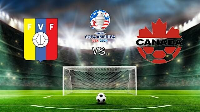 VENEZUELA vs CANADA ! Copa America 2024! 21+, DYFRE'S BURGER ...