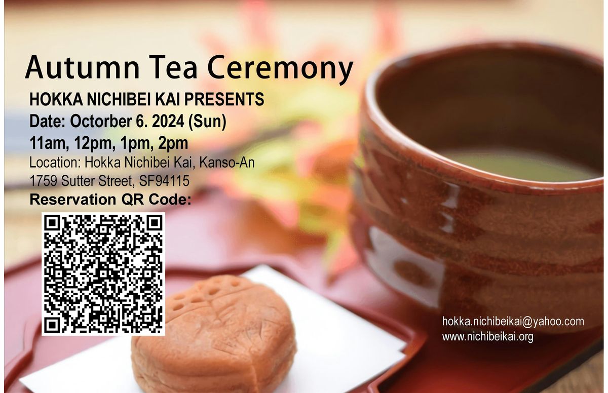 Autumn Japanese Tea Ceremony at Kanso-An (Hokka Nichibei Kai) 10/6/24 (SUN), Nichi Bei Kai ...