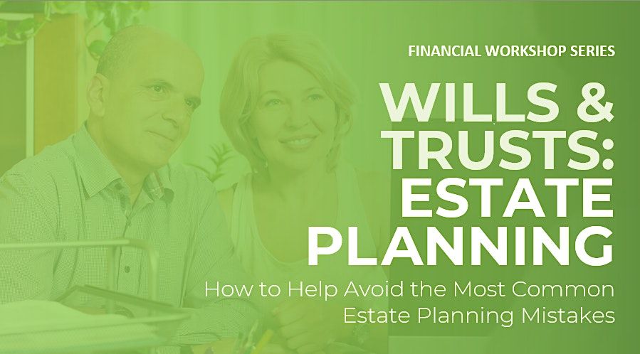 Wills & Living Trusts - Why You Need an Estate Plan!, July 10 2023 ...