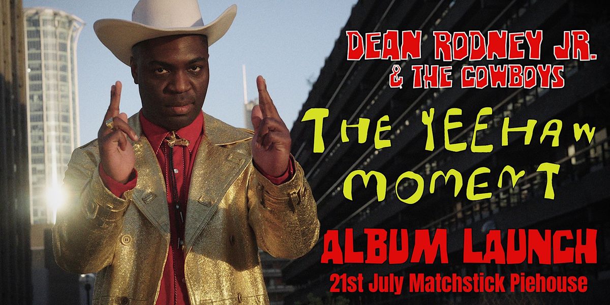 Dean Rodney Jr. & The Cowboys... Album Launch!, Matchstick Piehouse ...