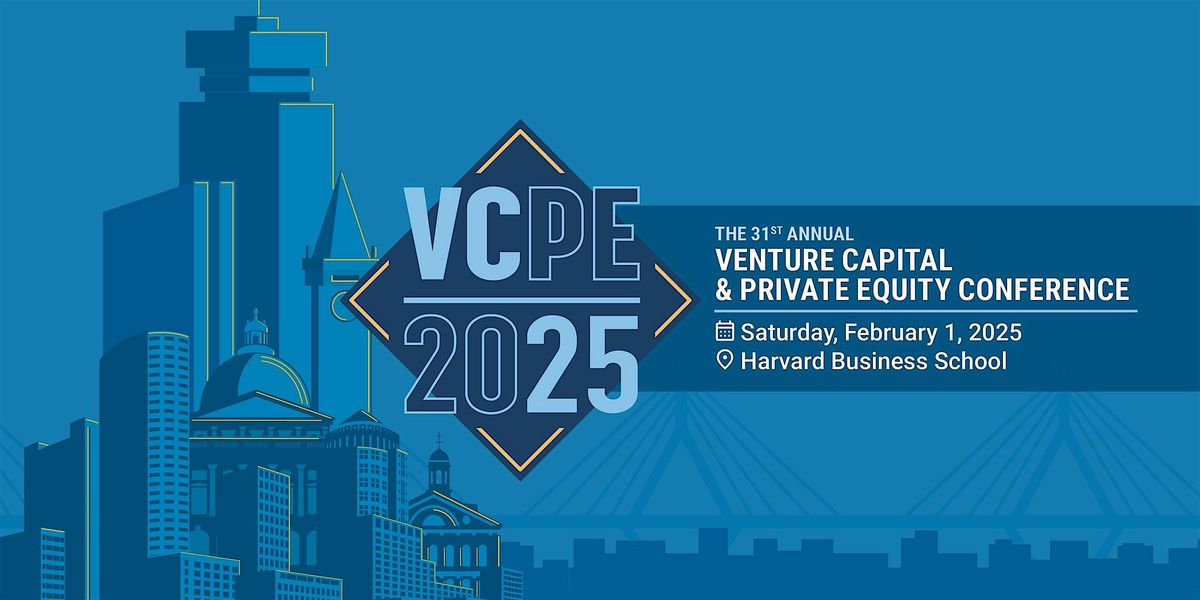 31st Annual Venture Capital & Private Equity Conference at HBS, Harvard ...