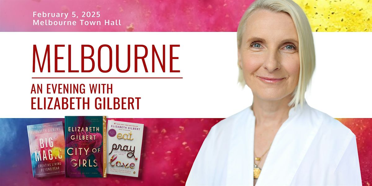 An Evening with Elizabeth Gilbert in Melbourne, Melbourne Town Hall, 5 ...