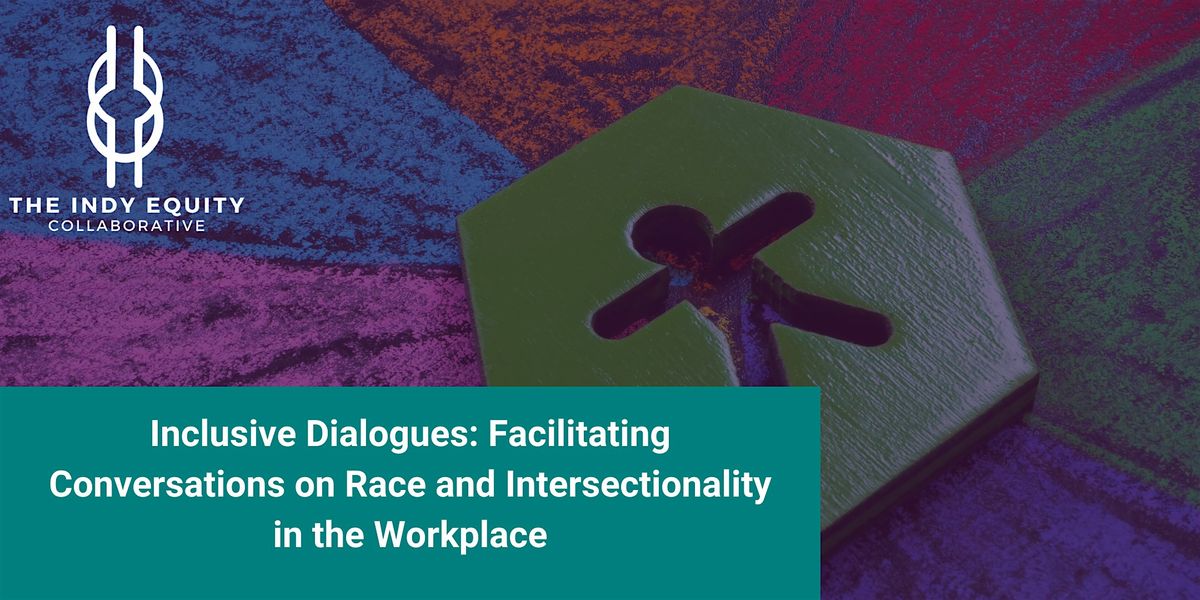 Inclusive Dialogues: Facilitating Conversations on Race ...