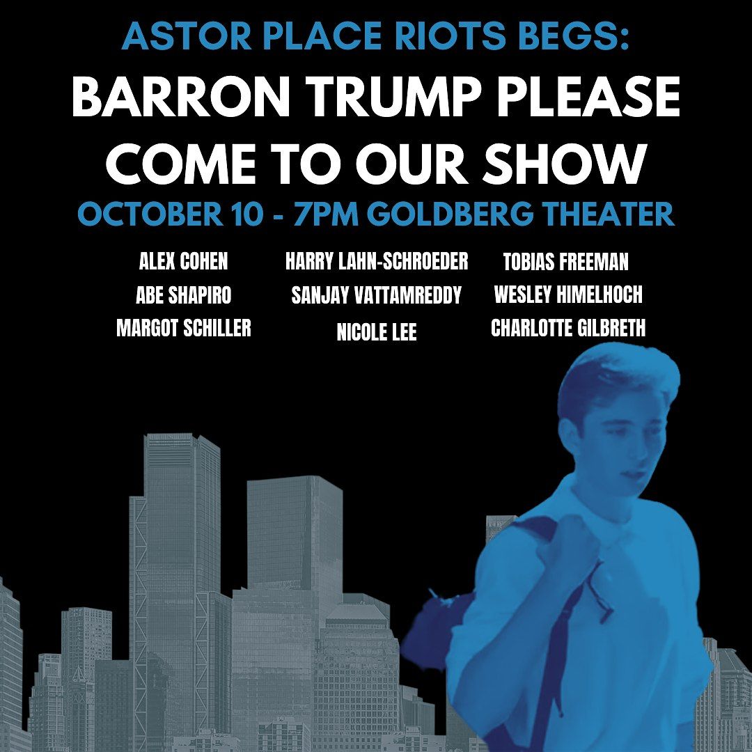 Astor Place Riots Begs: Barron Trump Please Come to Our Show, Tisch ...